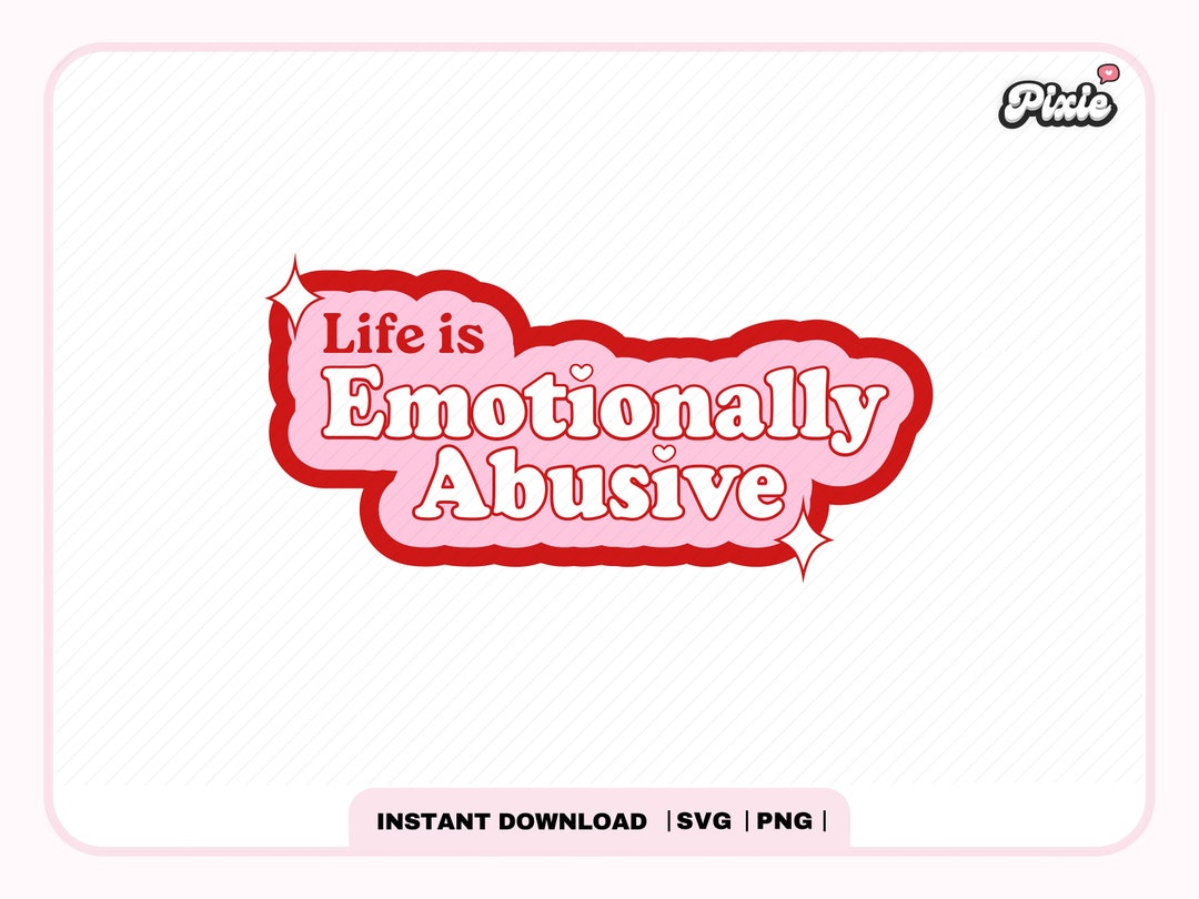 Life is Emotionally Abusive PNG SVG, Cute Trendy Popular Aesthetic ...