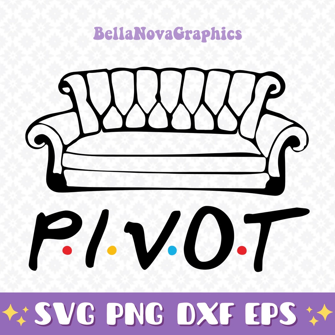 Pivot SVG, Friends Couch Svg, Png, Dxf, Eps, Couch Svg, Digital ...