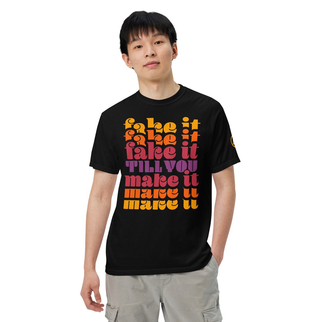 Fake It Till You Make It AA NA Sayings Slogans Gifts Unisex Garment ...