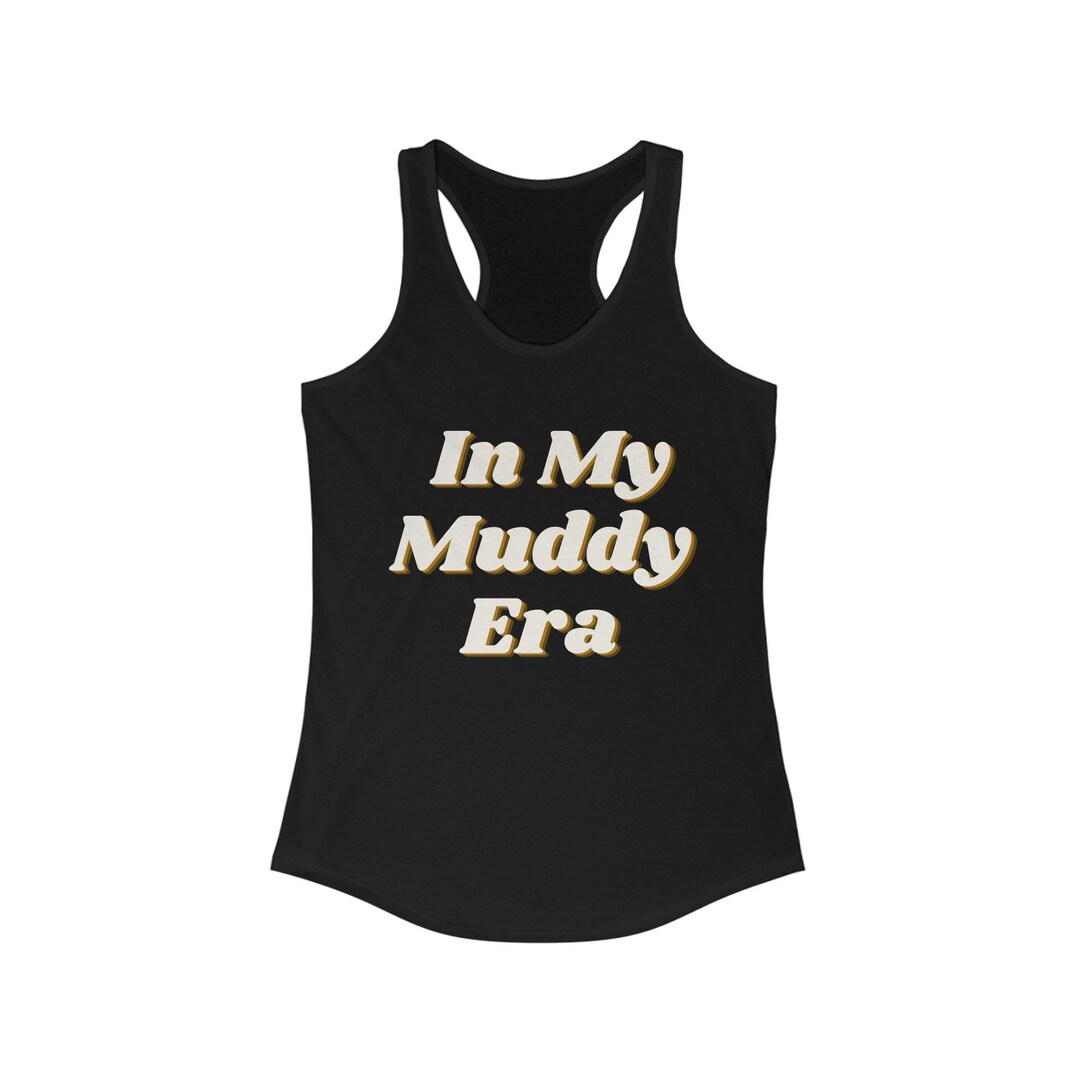 In My Muddy Era, Mud Run Shirt, Mud Run Tank, Women's Mud Run Tank ...