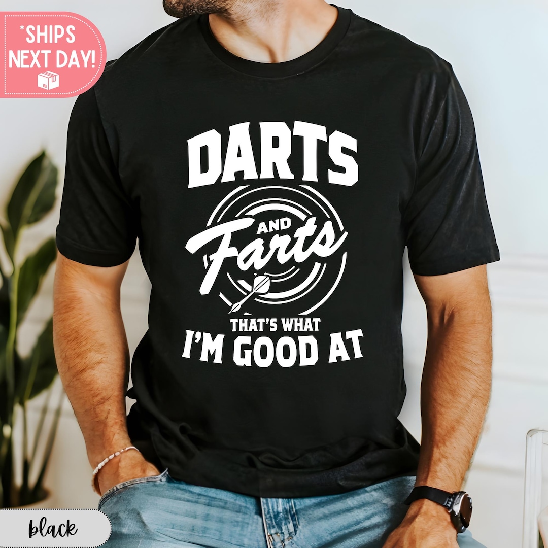 Darts and Farts That's What I'm Good at Shirt Funny Darts Shirt Dart ...