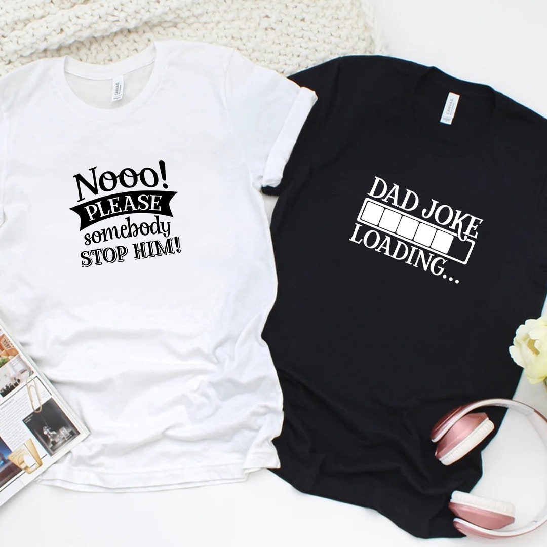 Funny Father's Day Matching Shirt, T-shirt, Dad Sarcasm T-shirt, Funny ...