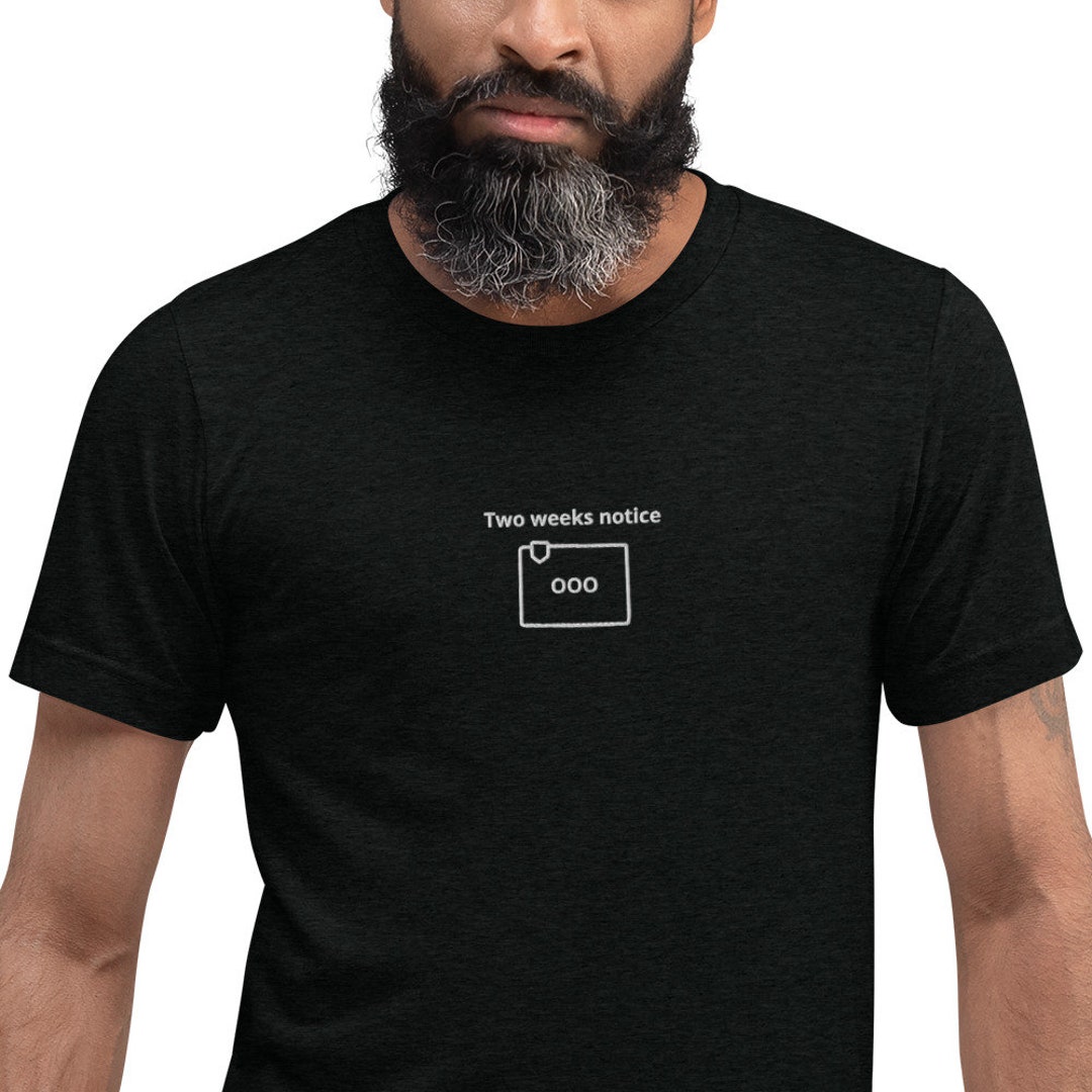 Two Weeks Notice Shirt, I Quit Clothing, Funny Quitting Shirt, Out of ...