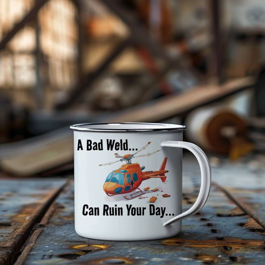 A Bad Weld Can Ruin Your Day Funny Welding Mug, Coffee Cup Gift for a ...