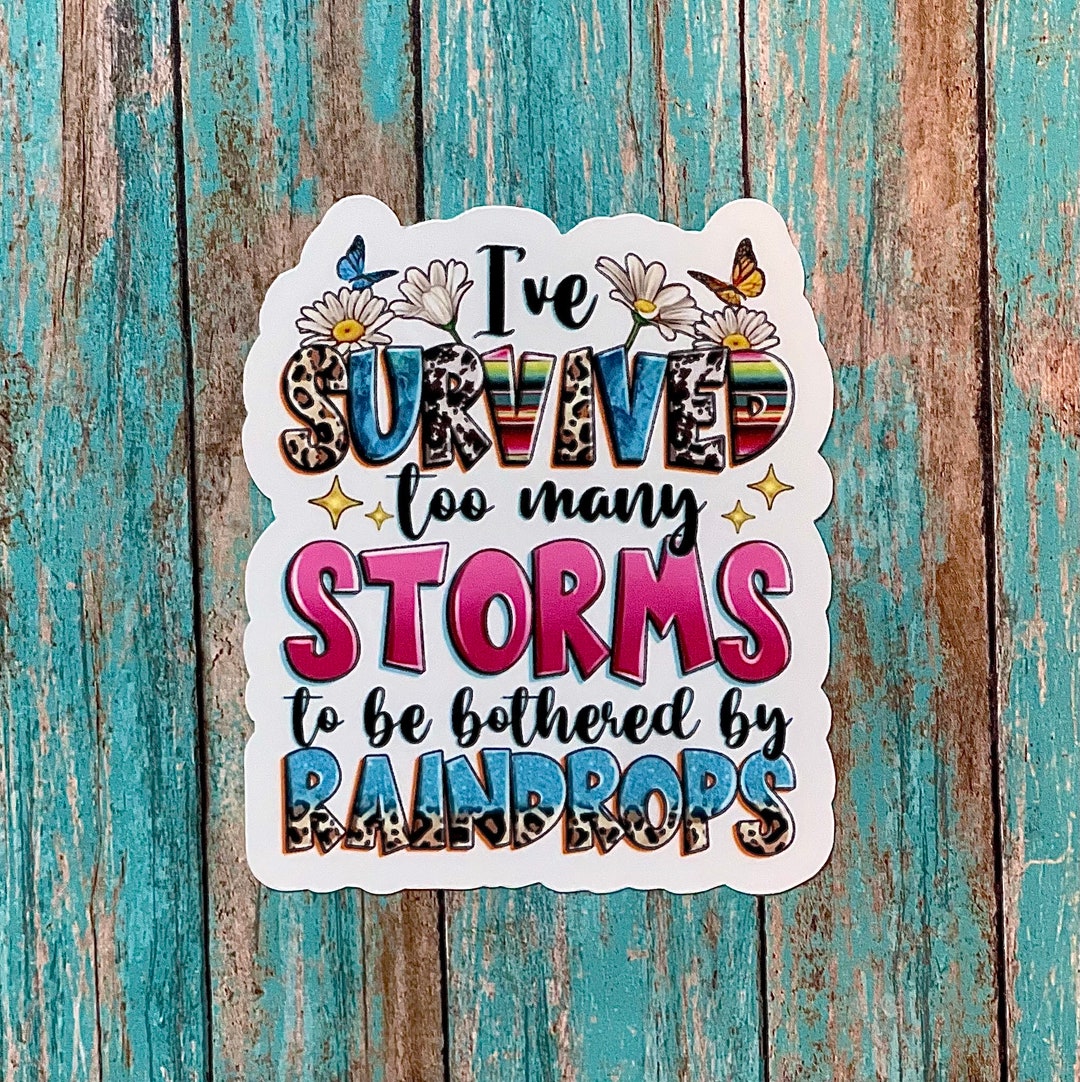 Ive Survived to Many Storms to Be Bothered by Raindrops Waterproof ...