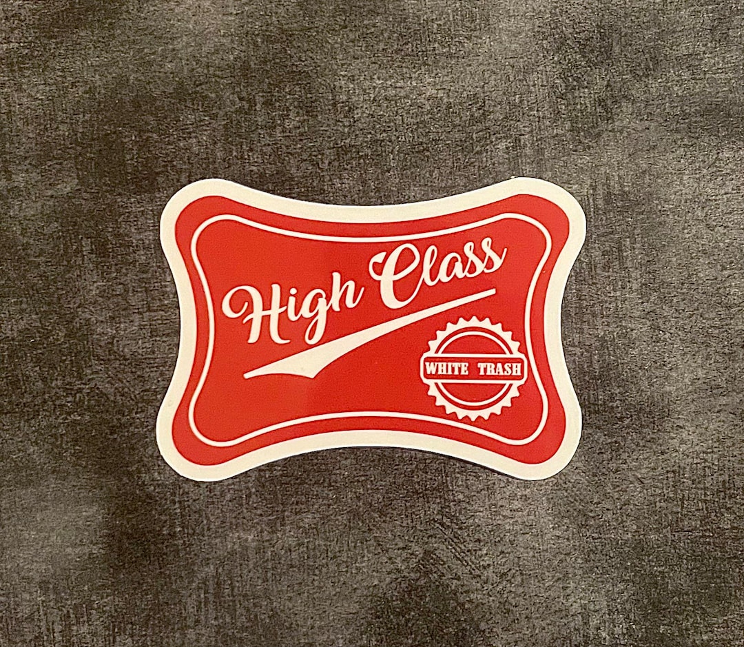 High Class White Trash Vinyl Sticker Decal - Etsy