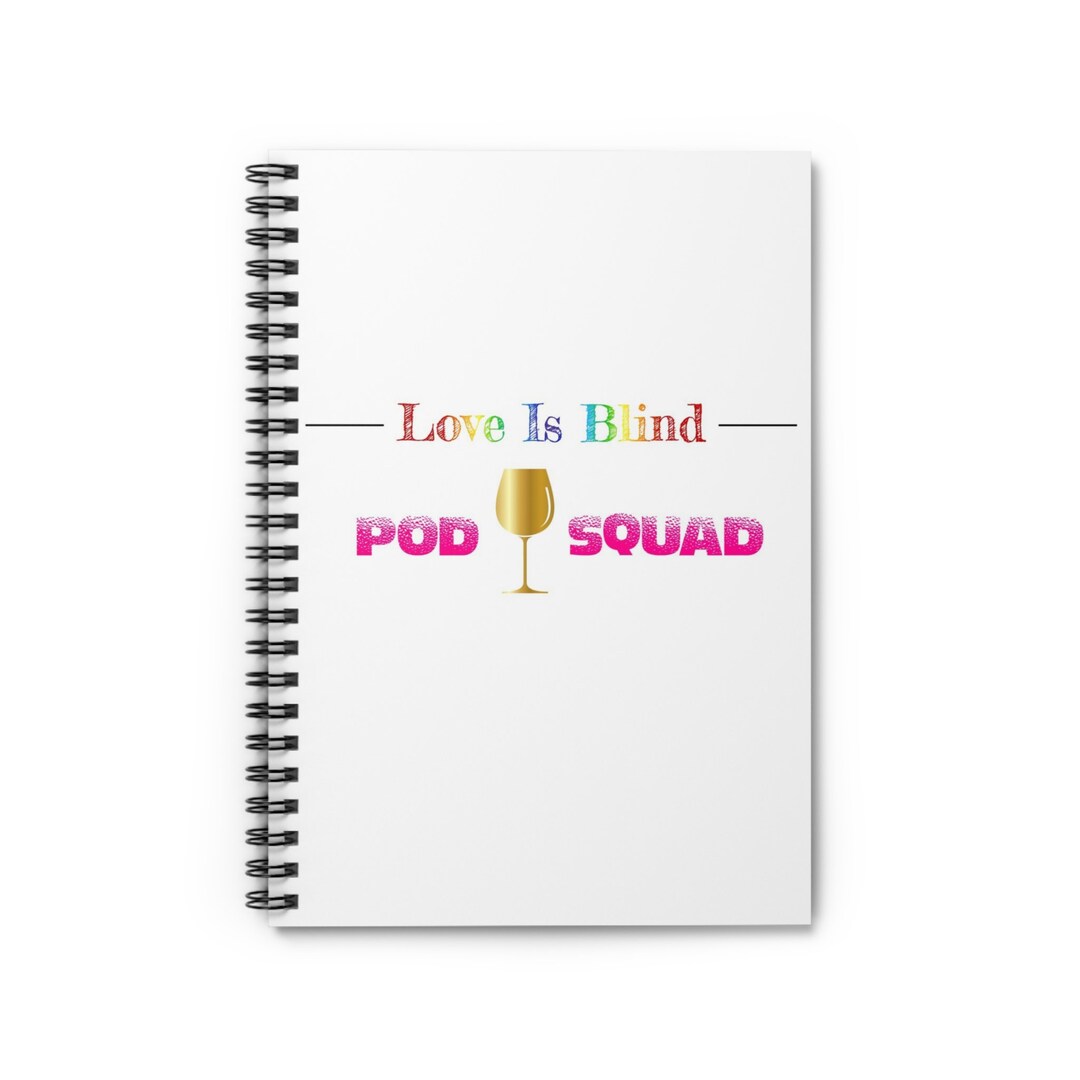Love is Blind POD SQUAD Spiral Notebook: Pod Squad Gift for All ...