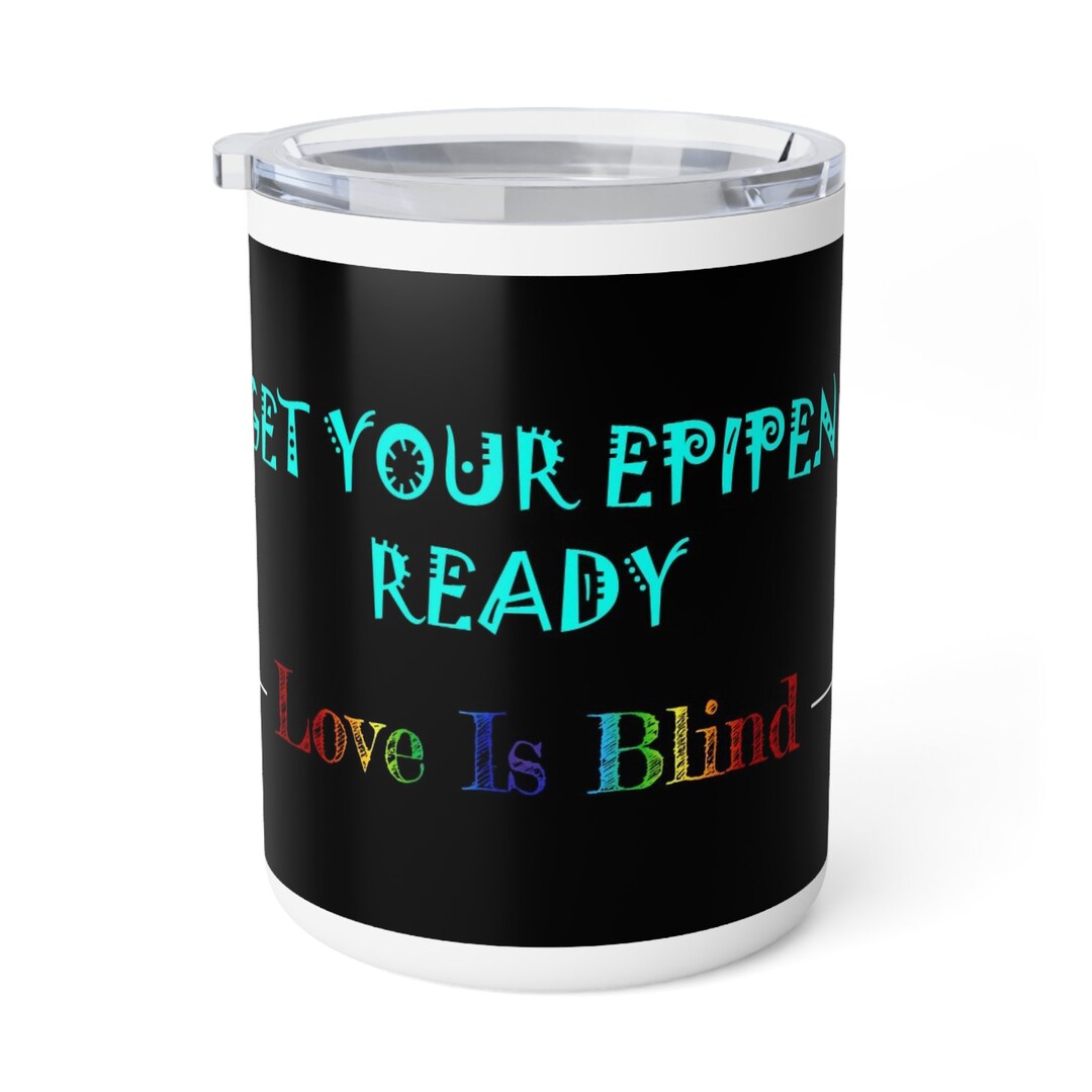 Love is Blind EPIPEN Insulated Coffee Mug: A Must Have Gift for Any ...