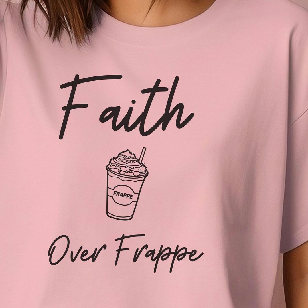 Faith Over Frappe: Funny Christian Coffee Lover T-shirt Gift ...