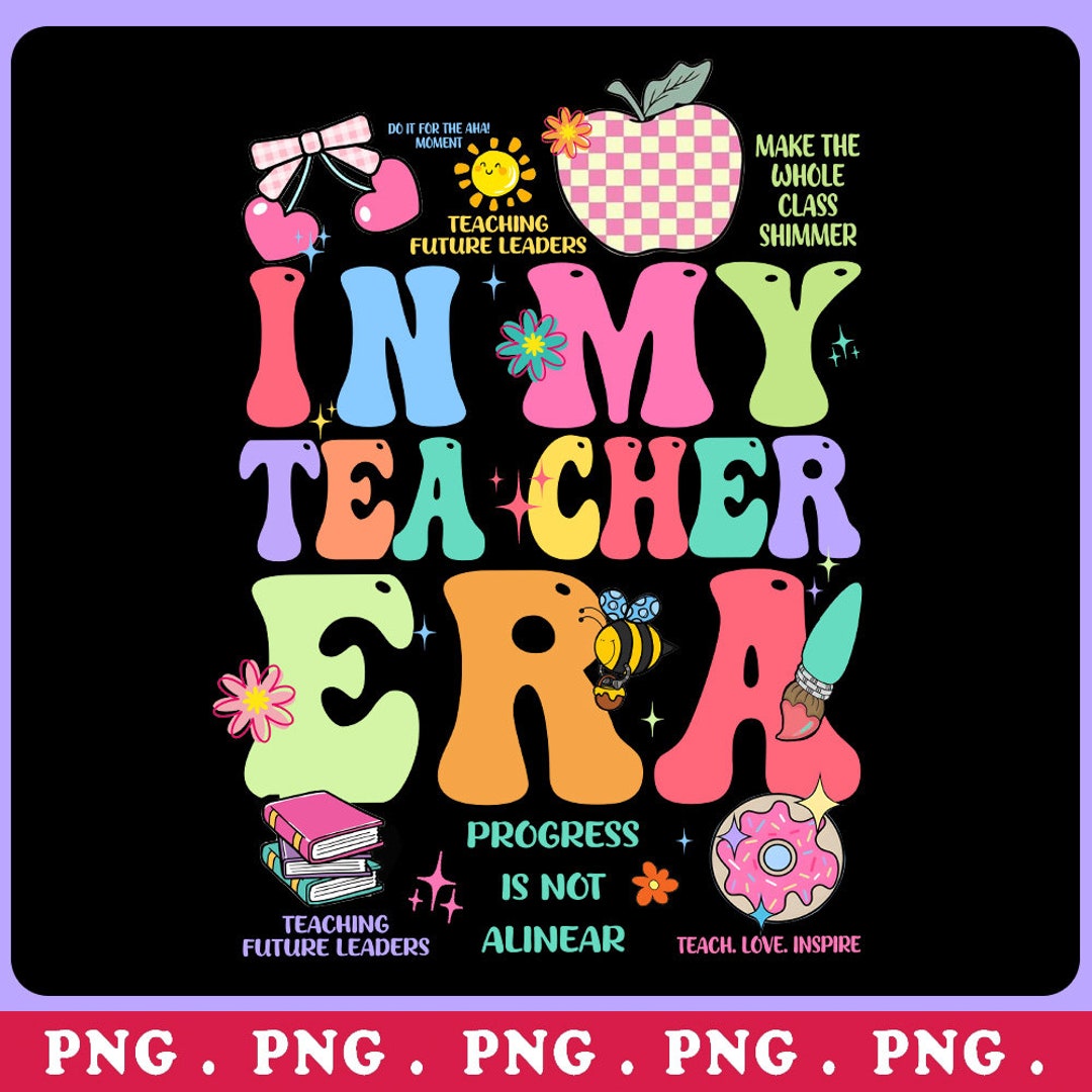 In My Teacher Era PNG, Make the Whole Class Shimmer Png, Teacher PNG ...