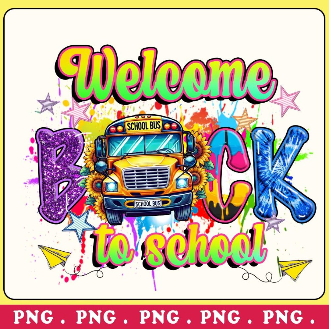 Welcome Back to School Png, First Day Vibes Png, School Bus Png, Back ...