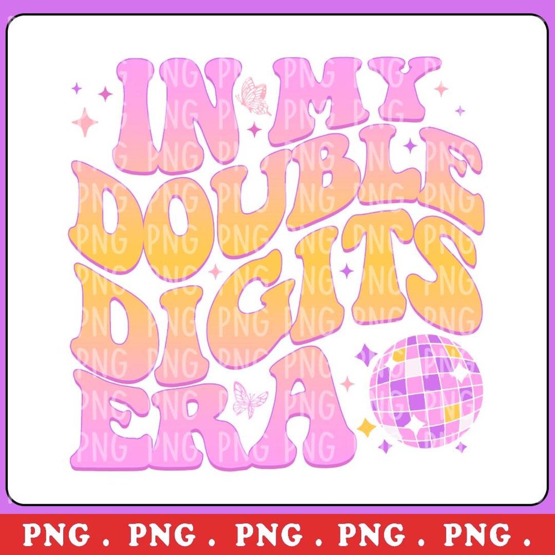 In My Double Digits Era PNG, 10th Birthday Png, Tenth Birthday Png ...