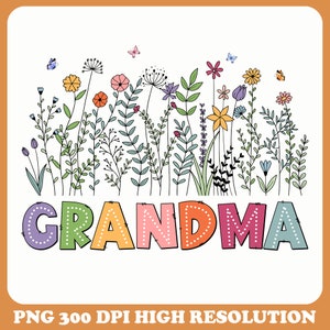 Grandma PNG Wildflower Grandma Shirt Png, Flowered Grandma Png, Grandma Mothers Mom Gift for ...