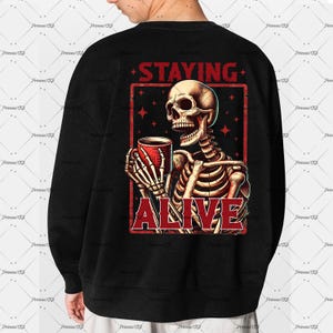Staying Alive PNG, Trendy Coffee Shirt PNG, Funny Skeleton Shirt Png ...