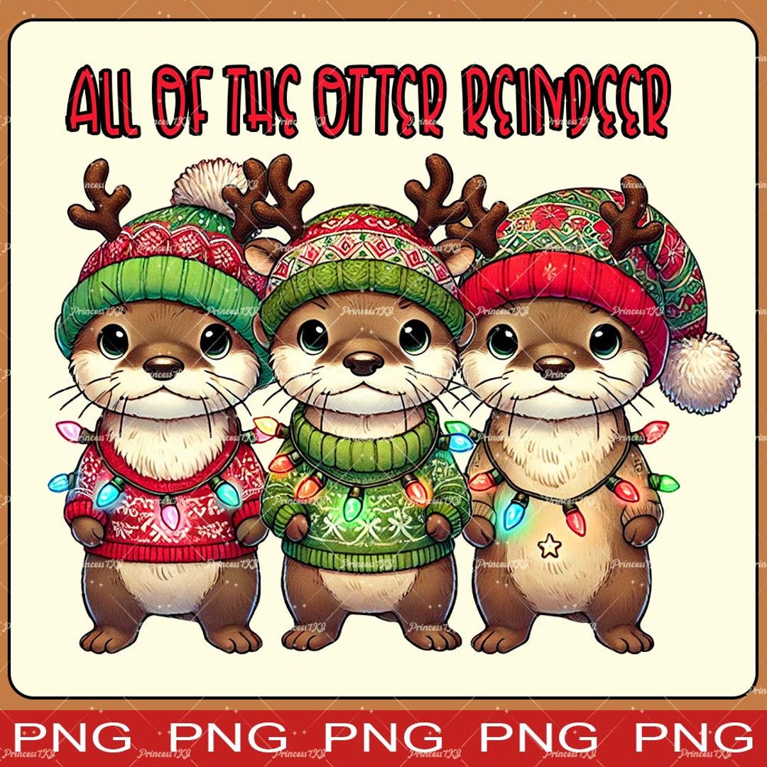 All of the Otter Reindeer PNG, Xmas Animal Sweatshirt PNG, Christmas ...