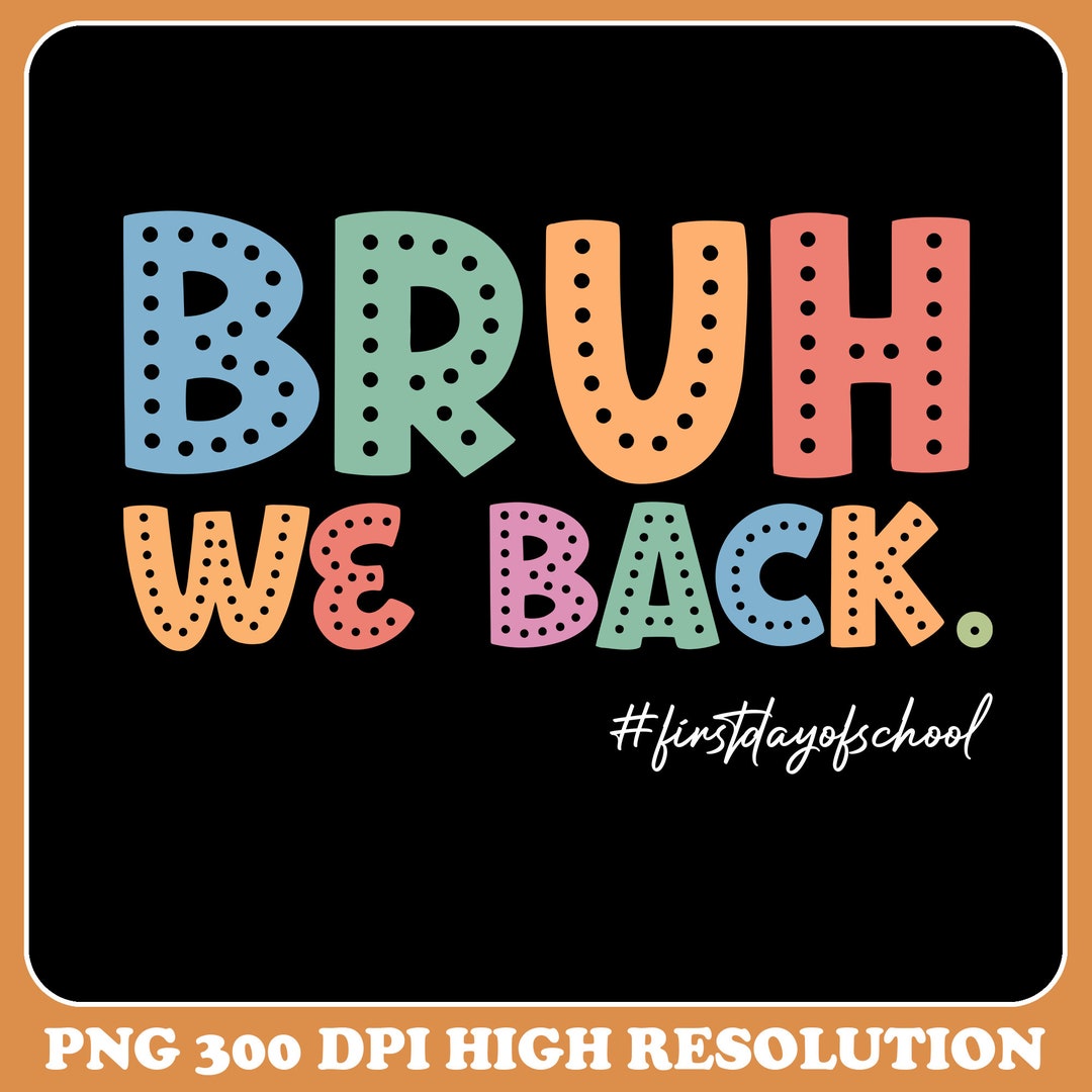 Bruh We Back PNG First Day of School PNG, Vintage Teacher Shirt, Retro ...