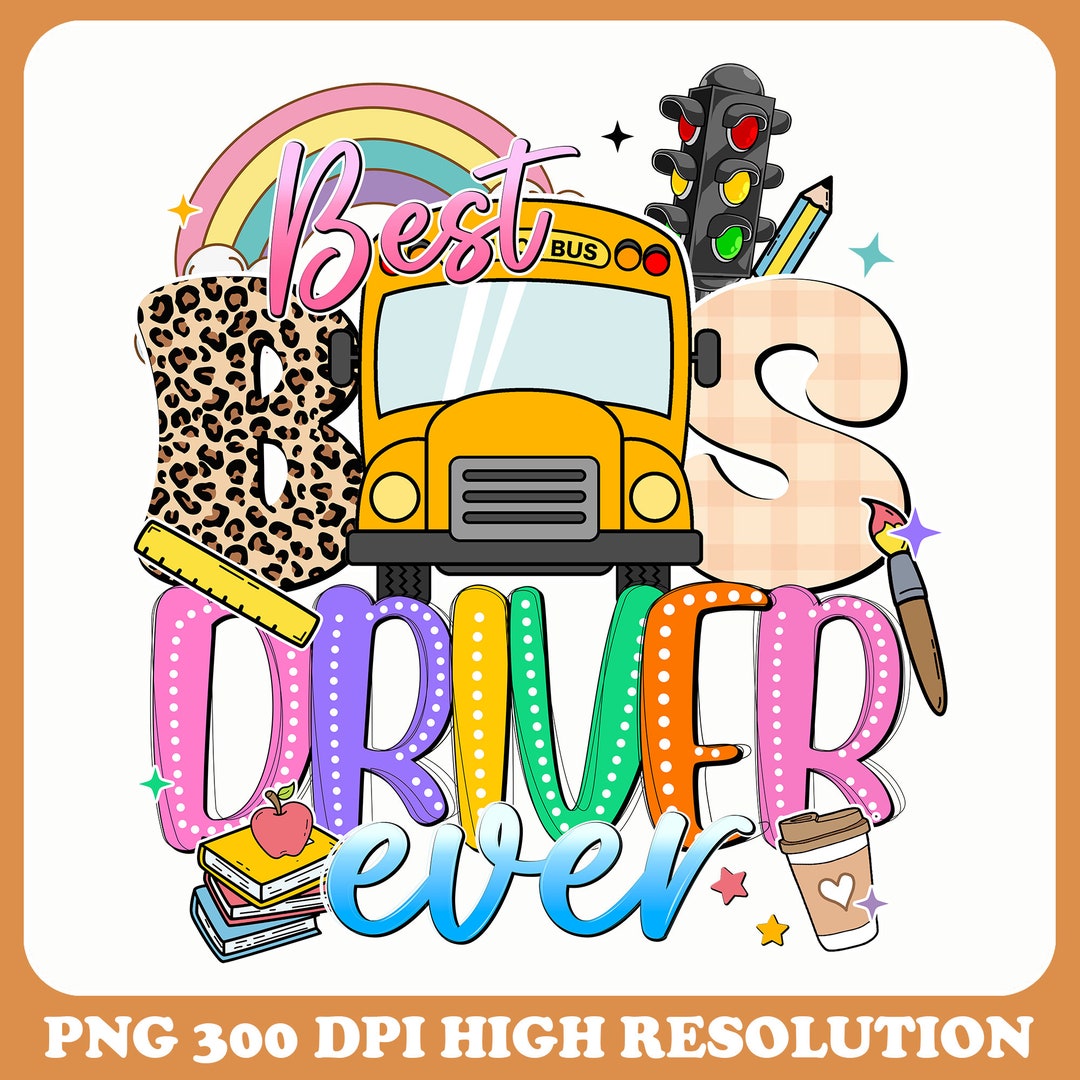 Best Bus Driver Ever Png, Bus School Shirt Png, Back to School Png ...