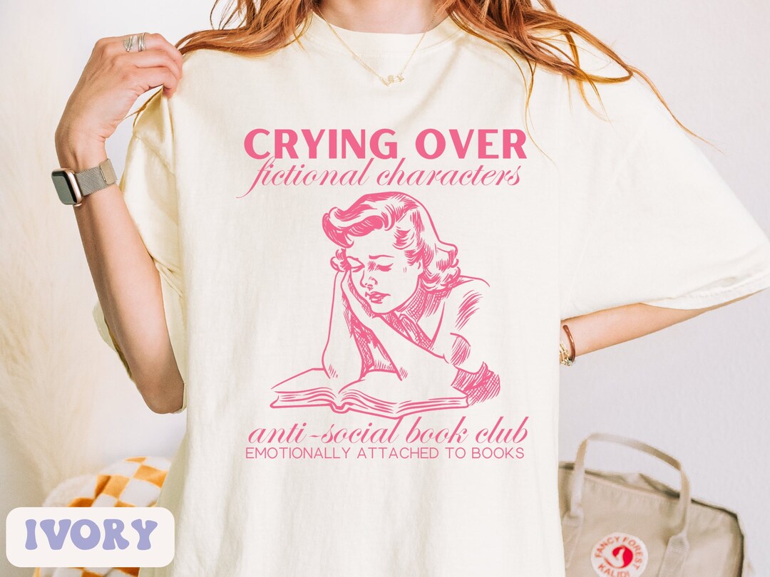 Crying Over Fictional Characters Comfort Colors Tee, Book Lover ...