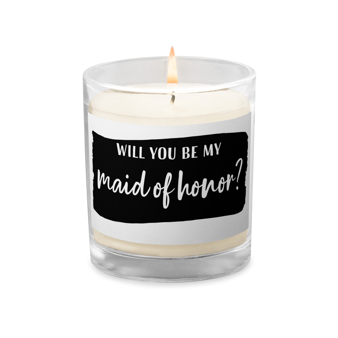 Will You Be My Maid of Honor Glass Jar Soy Wax Candle - Maid of Honor ...