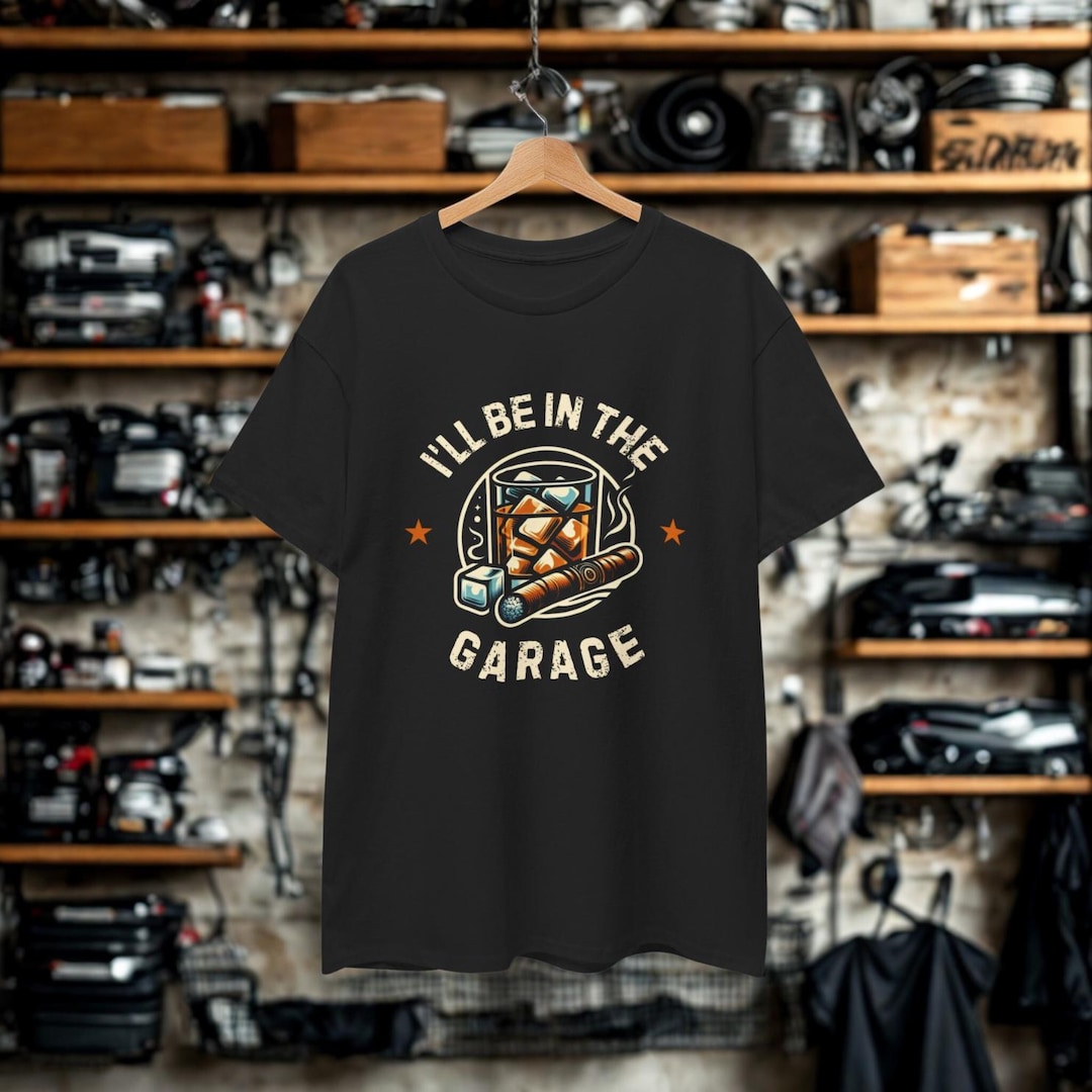Bourbon Cigar T-shirt | I'll Be in the Garage Funny Tee - Etsy