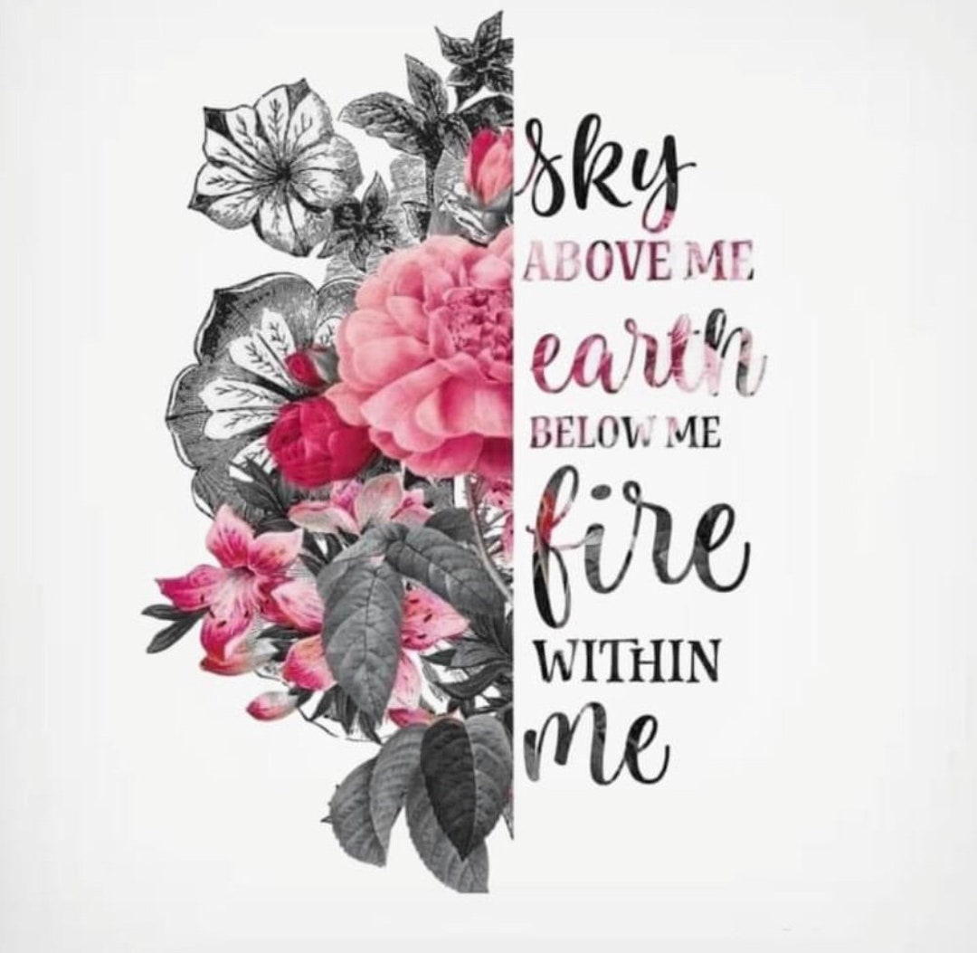 Sky Above Me Earth Below Me Fire Within Me - Etsy