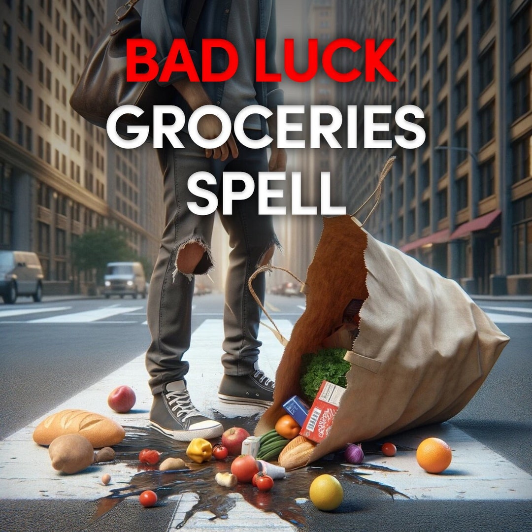 Bad Luck Groceries Spell - A Spell to Make Them Have Bad Luck With ...