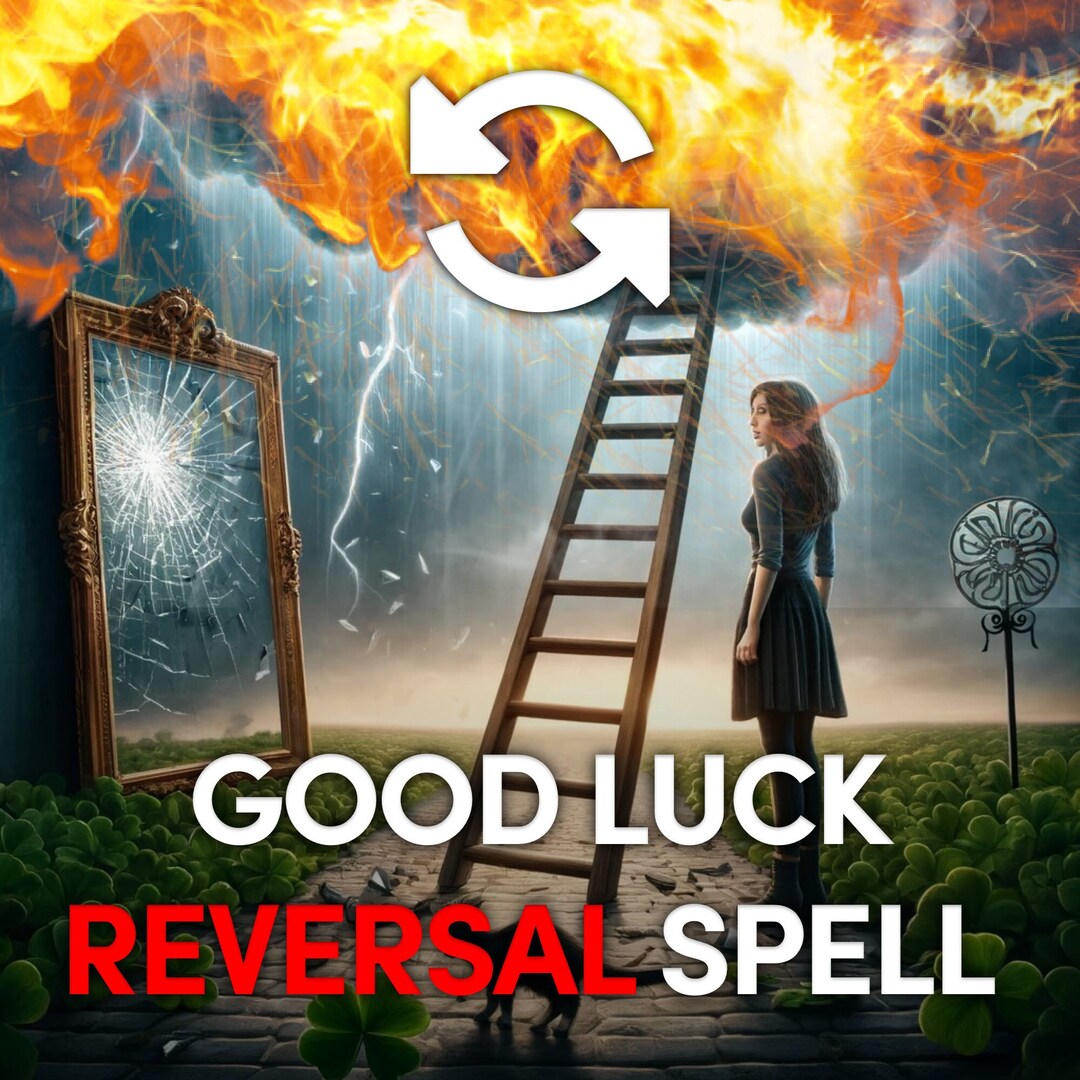 Good Luck Reversal Spell - A Spell to Reverse Good Luck, Unlucky Spell ...