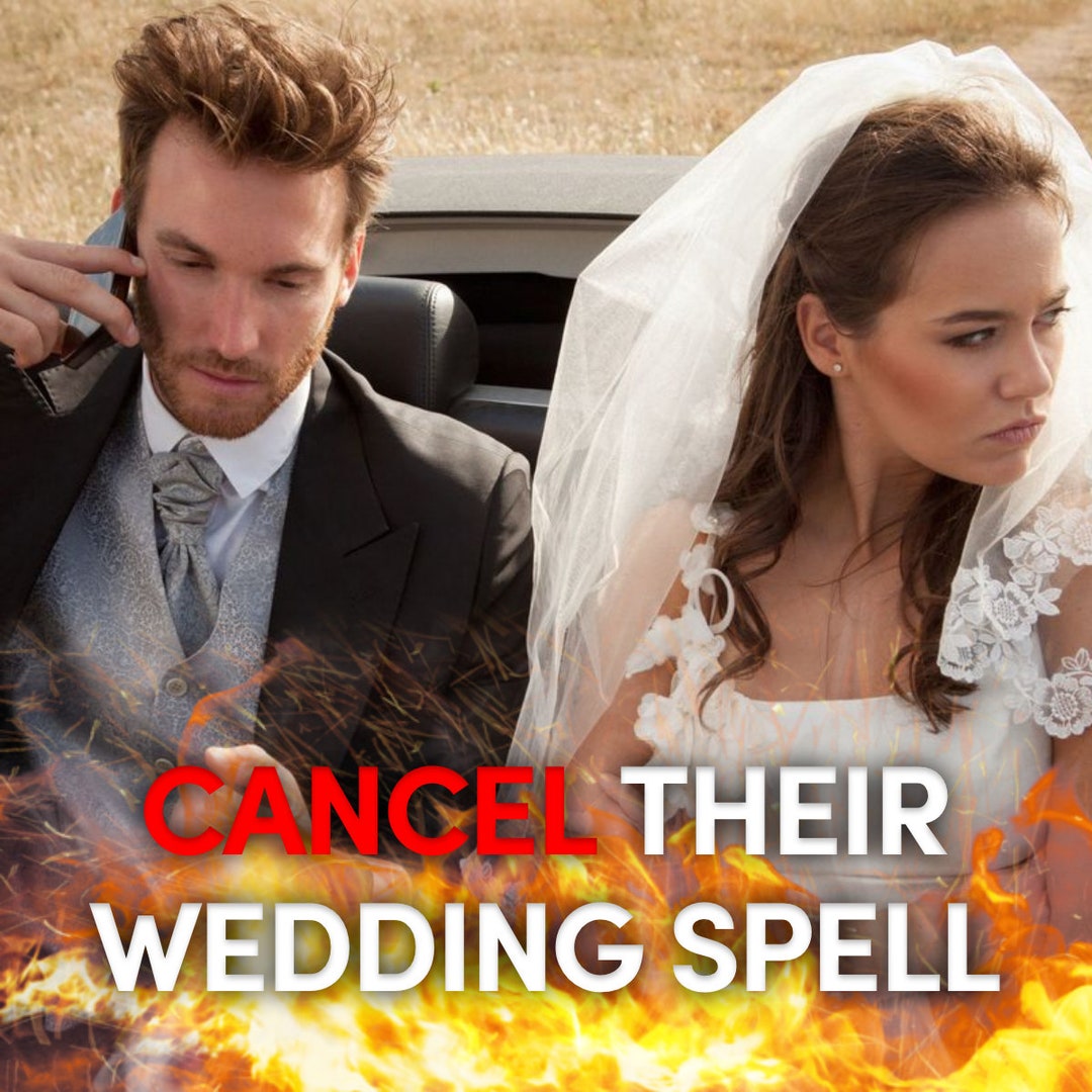 Cancel Their Wedding Spell - Wedding Cancellation Spell, Spell to ...