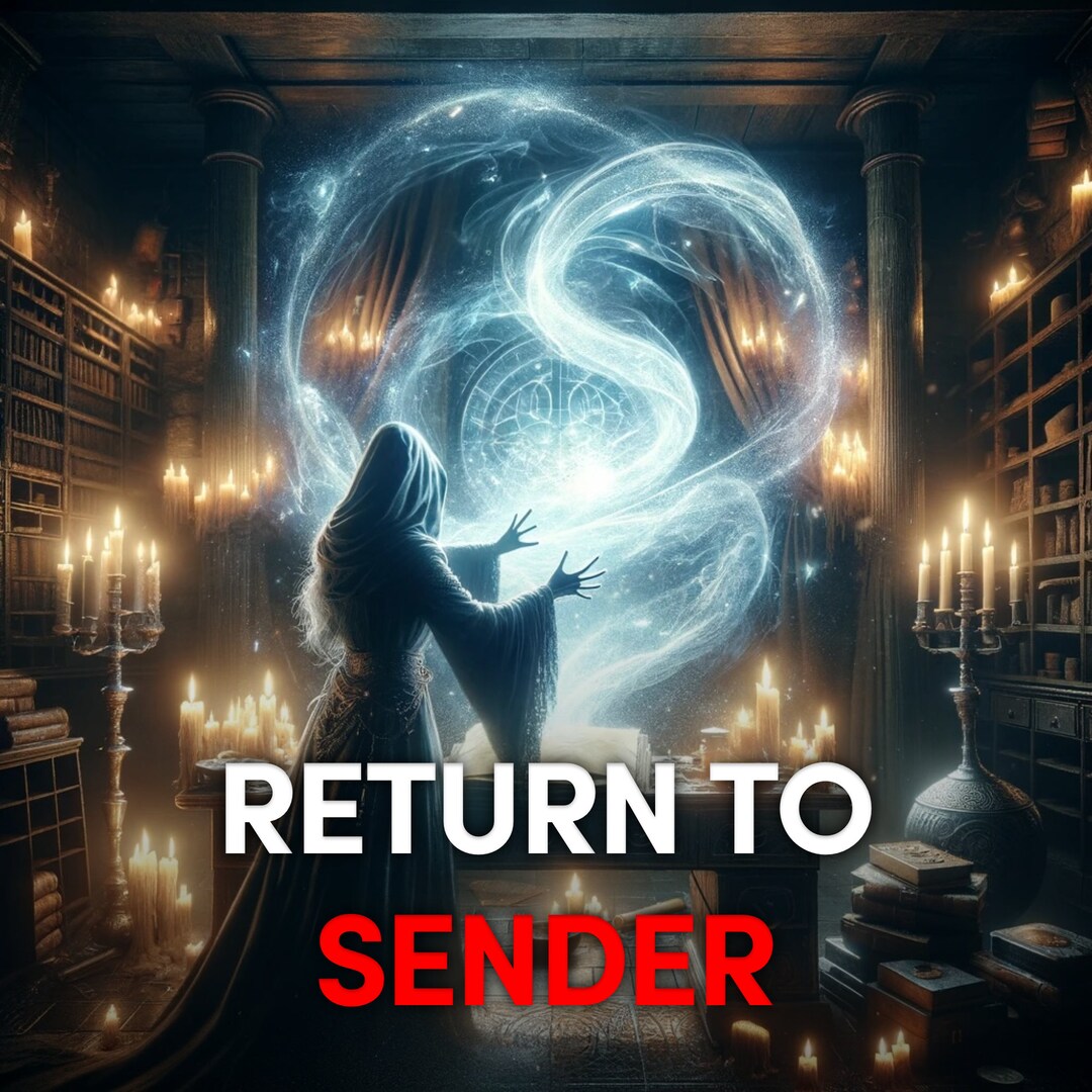 Return to Sender Spell Spell to Reverse Spell, Send Curse Back, Return Spell, Karma Spell ...