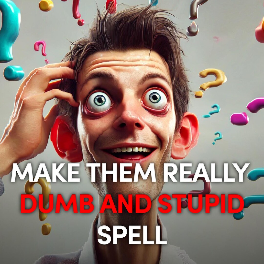Make Them Really Dumb and Stupid Spell A Spell to Make Someone Dumb ...