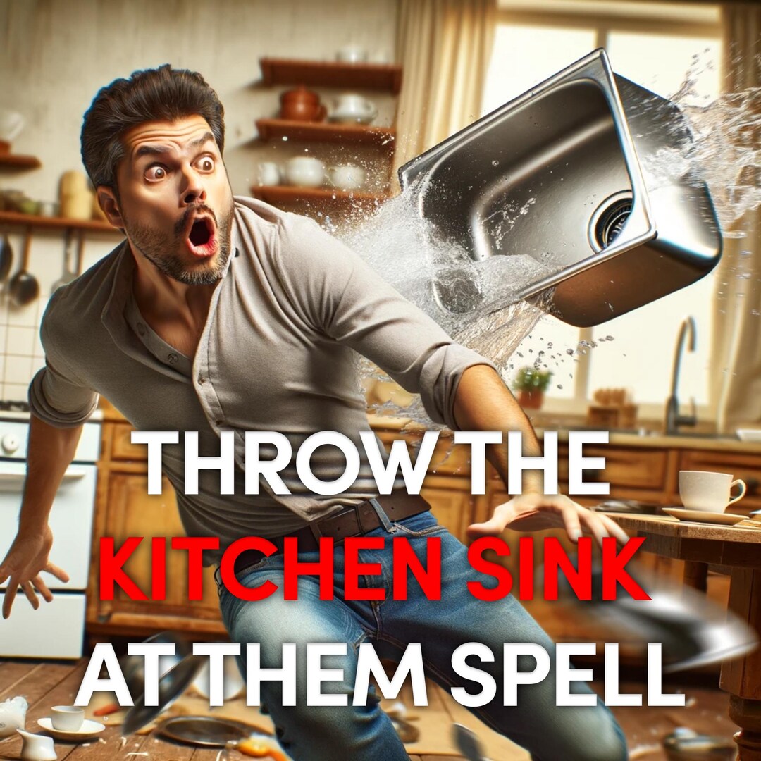 Throw the Kitchen Sink at Them Spell- A Spell to Show Them You're Not ...