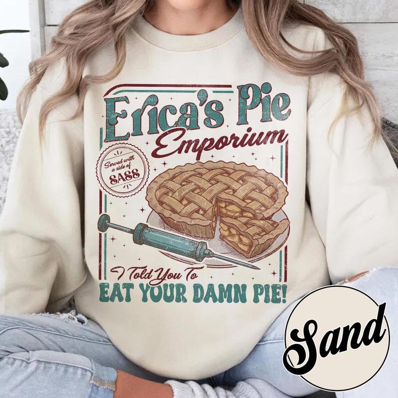 Erica Eat Your Damn Pie Sweatshirt, Funny ST5 Movie Shirt, Stranger ...