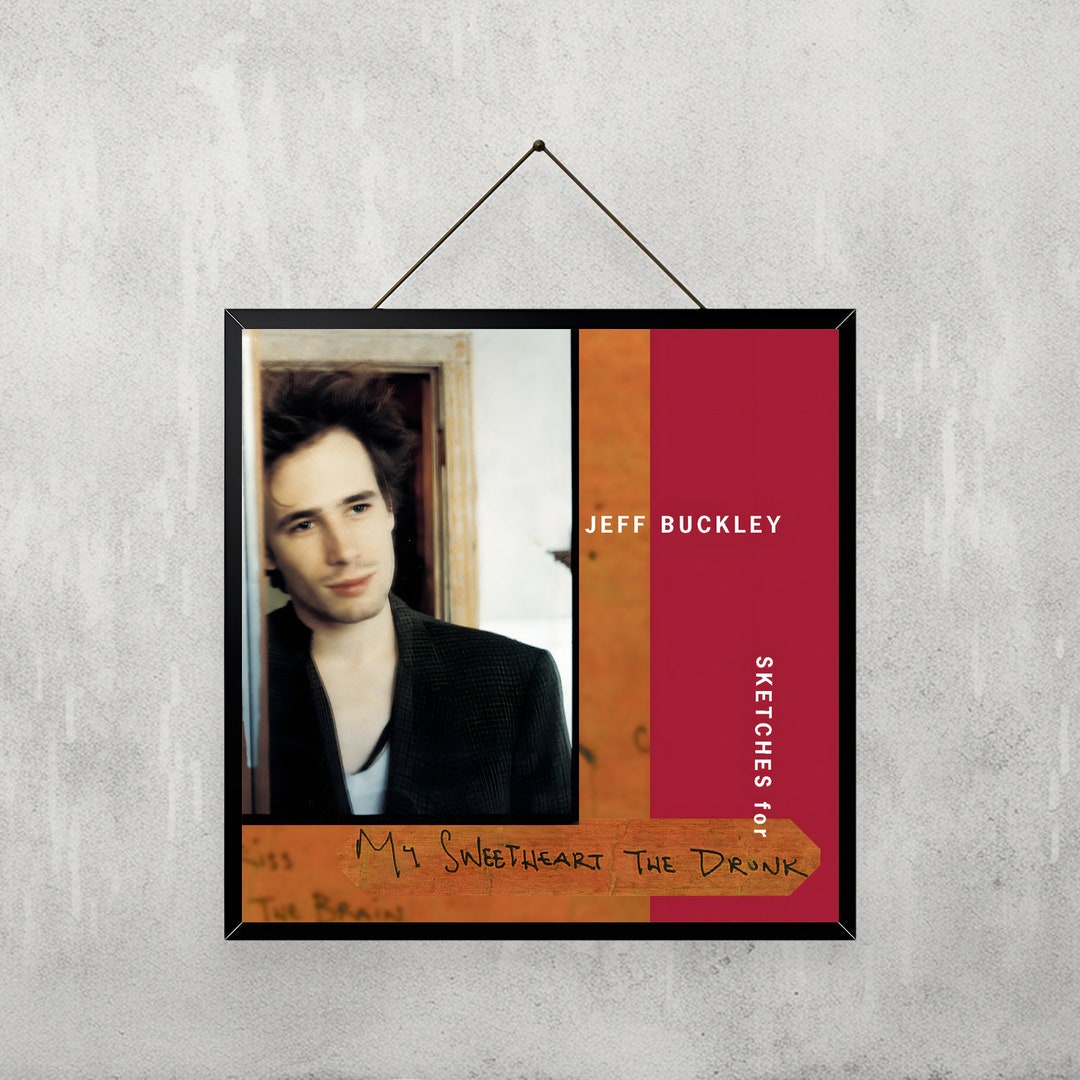 Jeff Buckley Album Cover Poster-sketches for My Sweetheart the Drunk ...