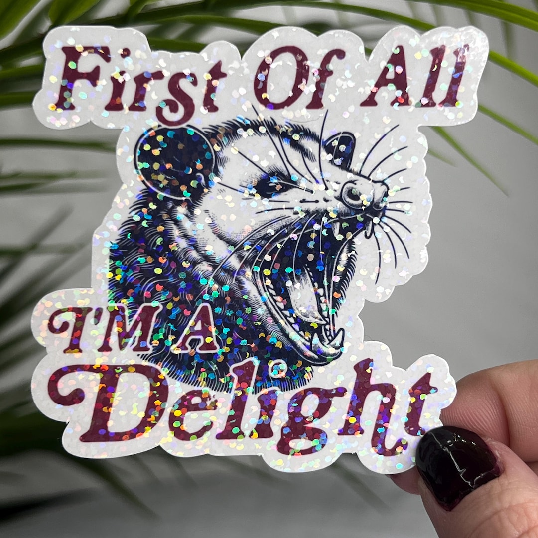 First of All I’m a Delight Possum Silly Holographic Sticker Mental ...