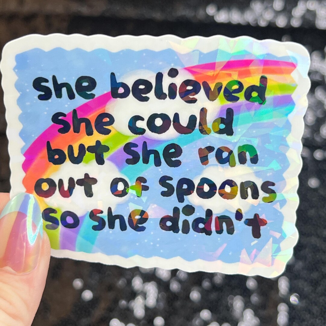 She Believed She Could but She Ran Out of Spoons Holographic Sticker ...