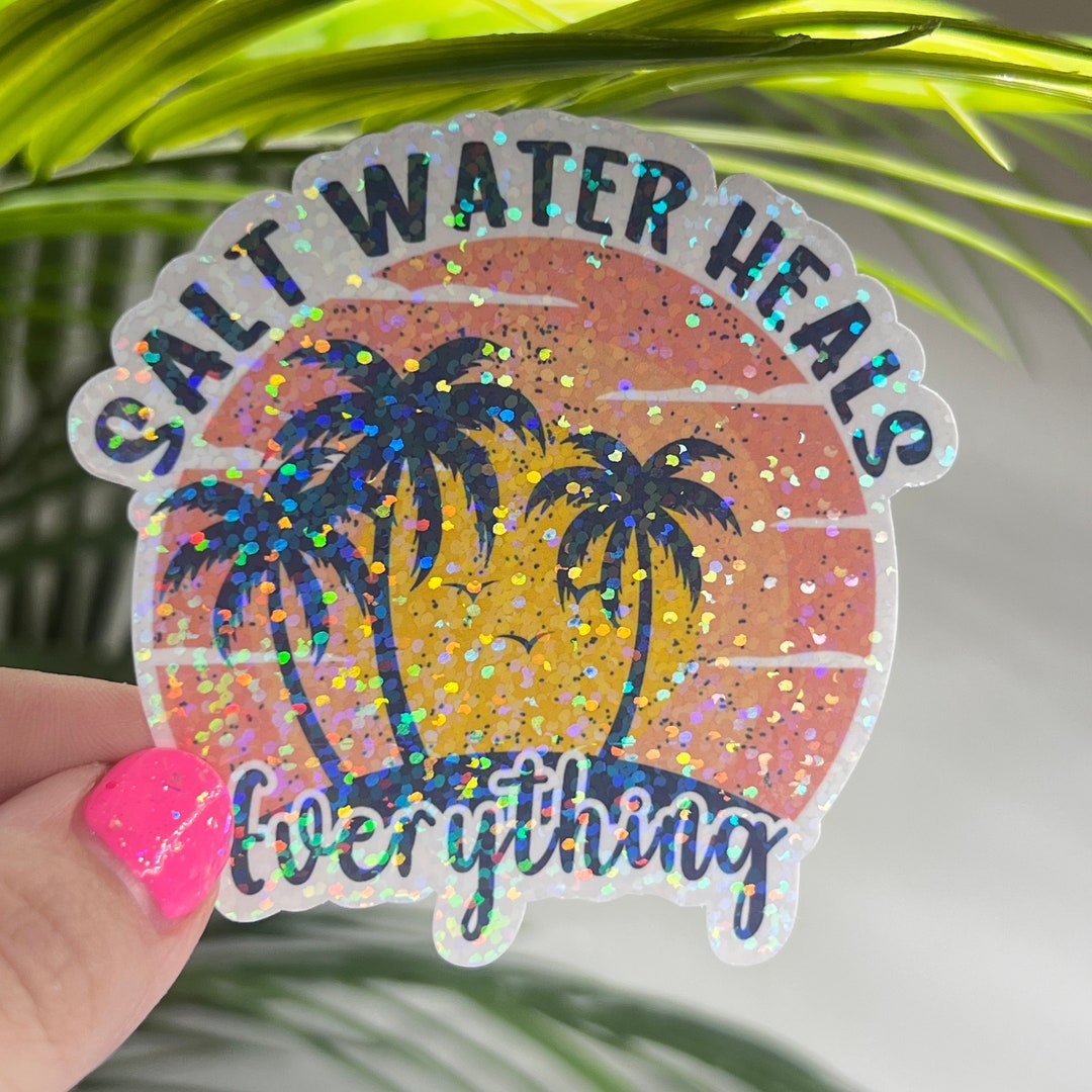 Salt Water Heals Everything Holographic Sparkly Sticker Beach Life ...