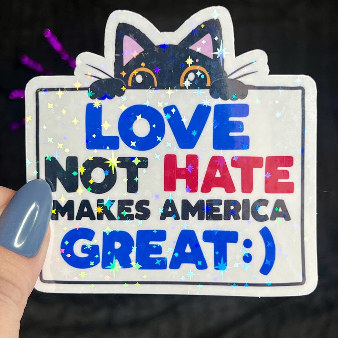 Love Not Hate Makes America Great Political Sticker Holographic Kamala ...