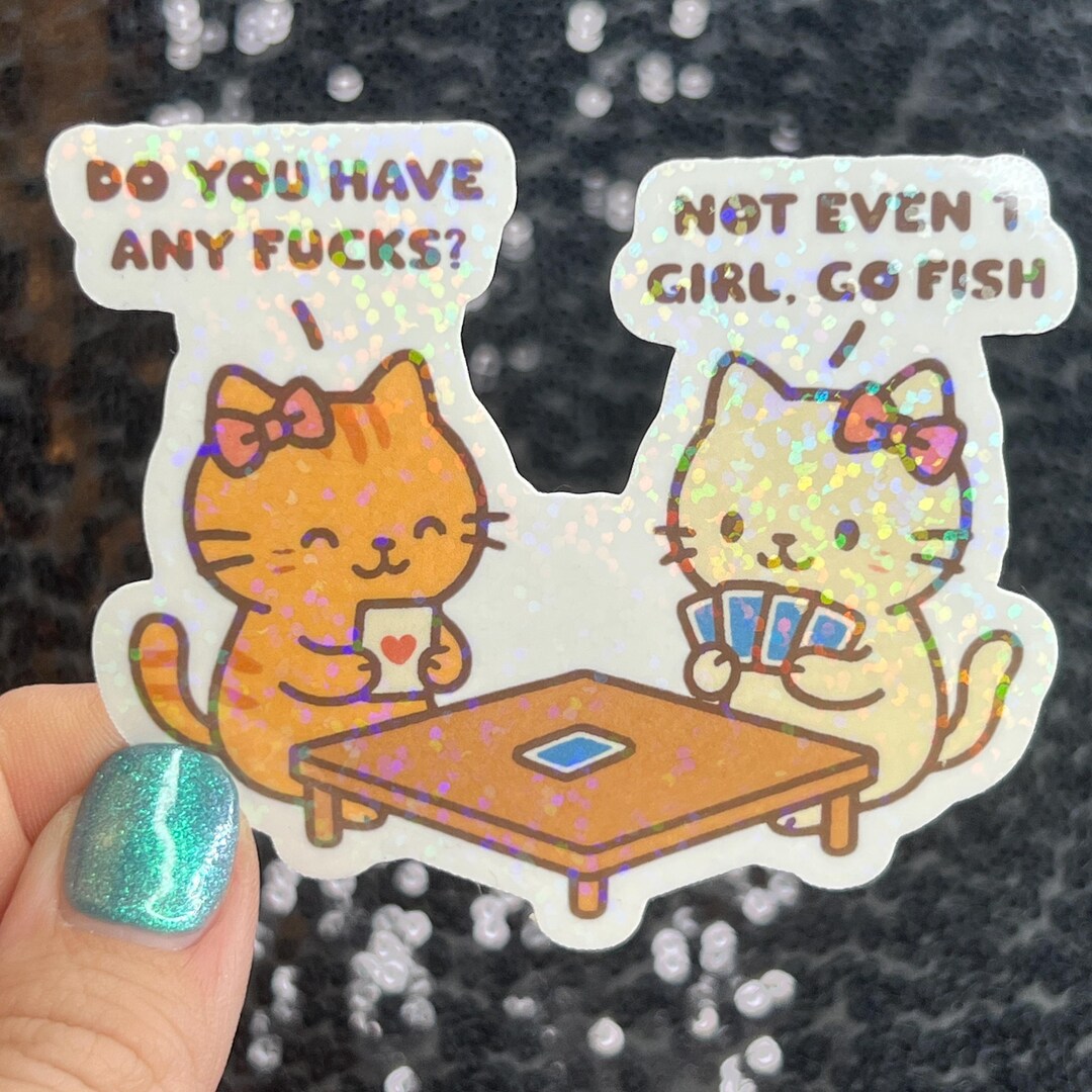 Do You Have Any Fs Not Even One Go Fish Cat Funny Holographic Sticker ...