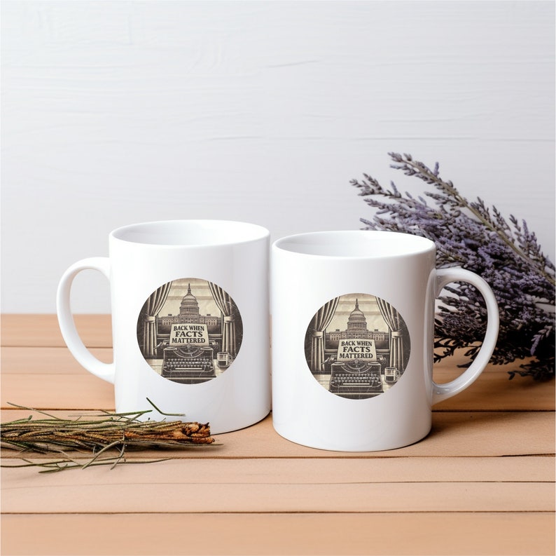 Funny Political Coffee Mug Gift back When Facts Mattered Patriotic ...