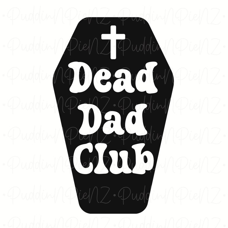 Dead Dad Club SVG, Dead Dad Club PNG, Digital, Cricut Cut Files ...