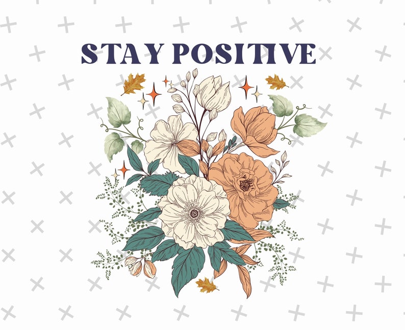 Stay Positive PNG, Vintage PNG, Retro Flower Png, Digital Download ...