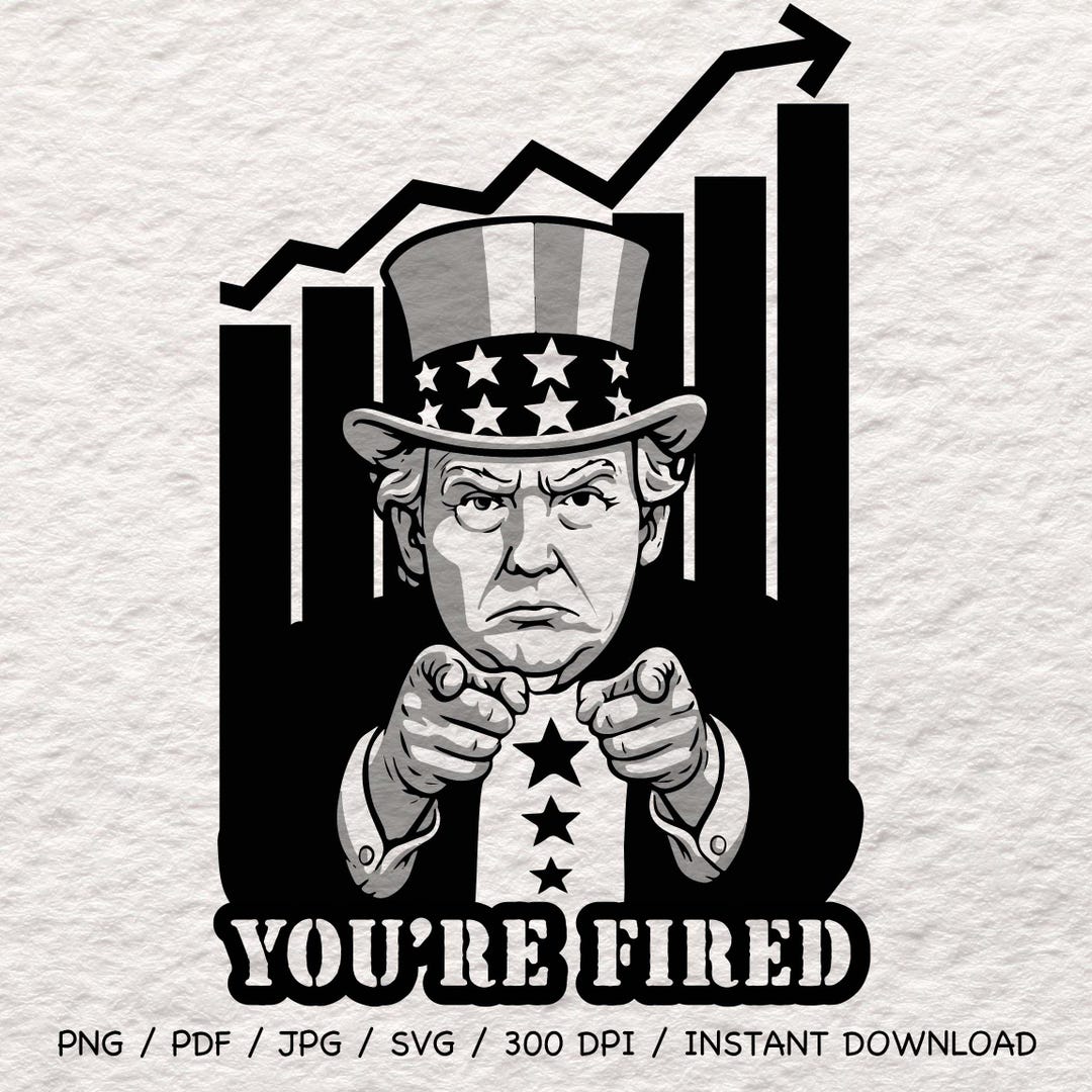 You’re Fired Png, Trump Uncle Sam Poster Digital Download, You’re Fired ...