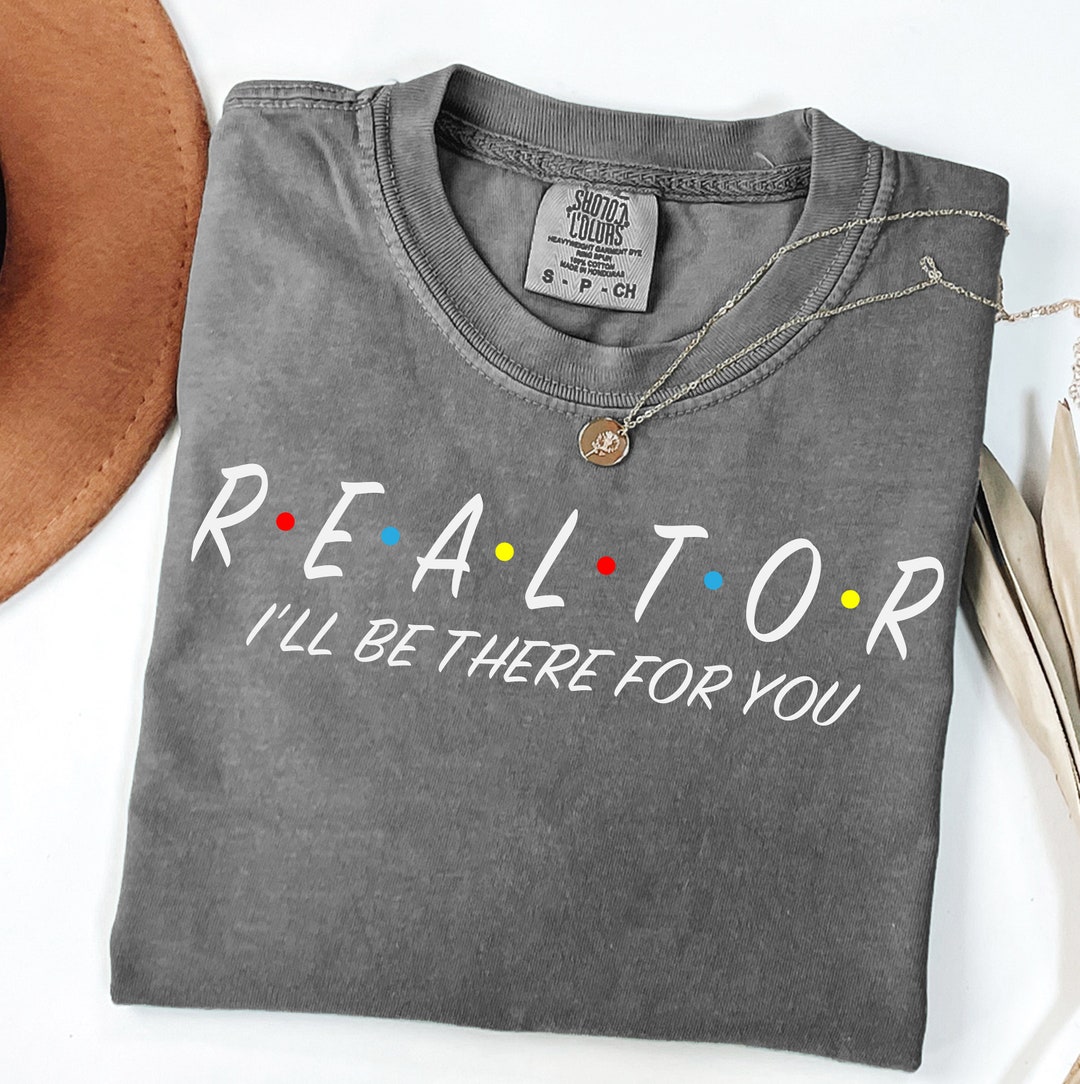 Real Estate Shirt , Realtor Friends Show , Funny Realtor Gift , Friends ...