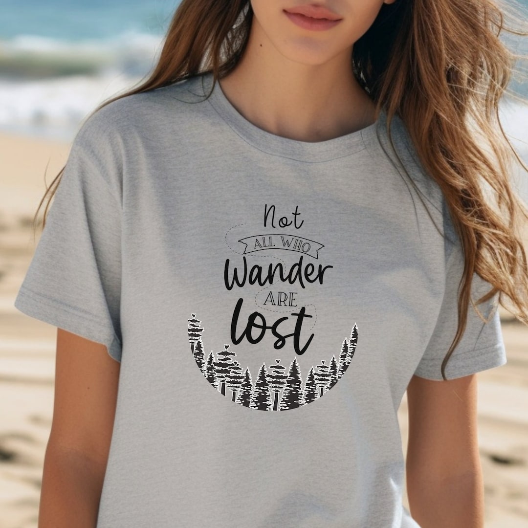 Not All Who Wander Are Lost Shirt, Travel Tshirt, Adventure Shirt ...