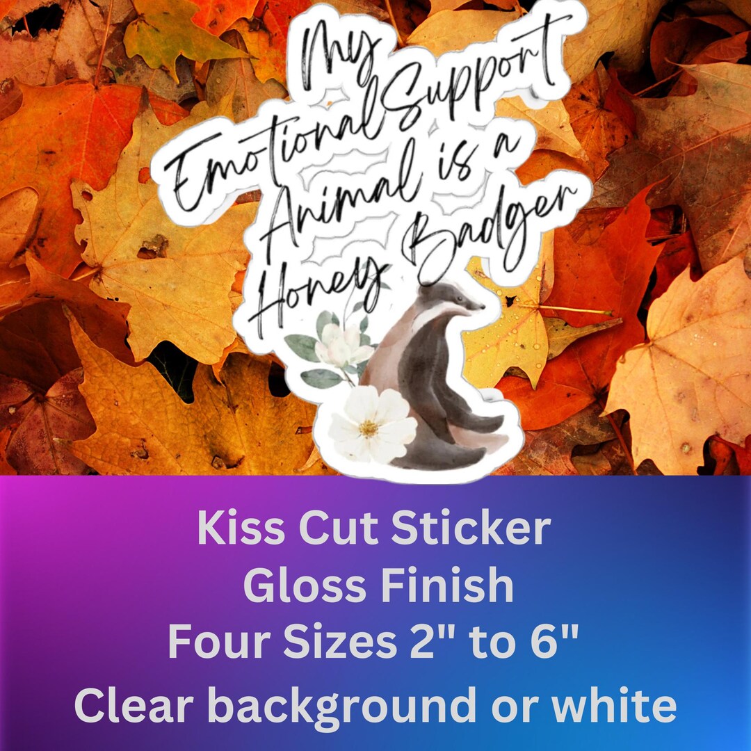Emotional Support Animal Honey Badger Stickers- Spread Love and ...