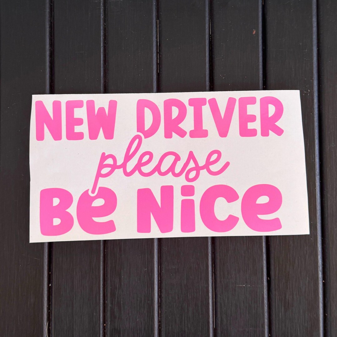 Bumper Sticker New Driver Be Nice Funny Girly Bumper Sticker Waterproof ...
