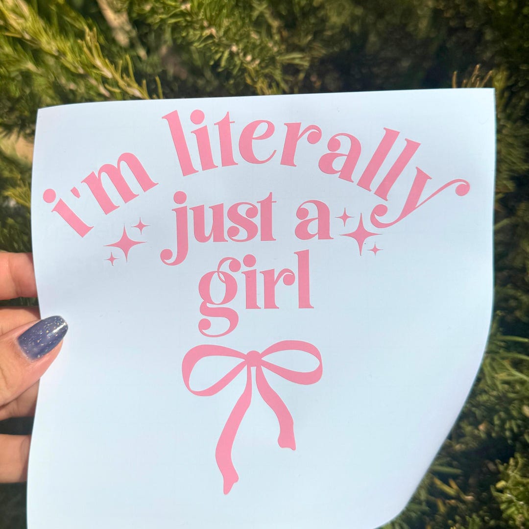 Coquette I'm Literally Just a Girl Vinyl Decal, Literally Just a Girl ...
