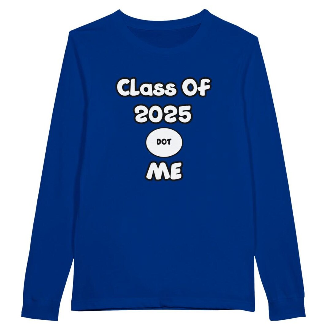 Class of 2025 Dot ME Premium Unisex Longsleeve T-shirt, 2025 Graduation ...