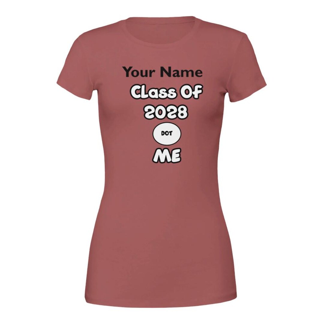 Custom Class of 2028 Dot ME Premium Womens Crewneck T-shirt, Graduation ...