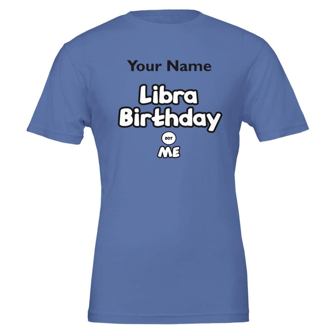 Custom Libra Birthday Dot Me Premium Men Unisex Crewneck T-shirt ...